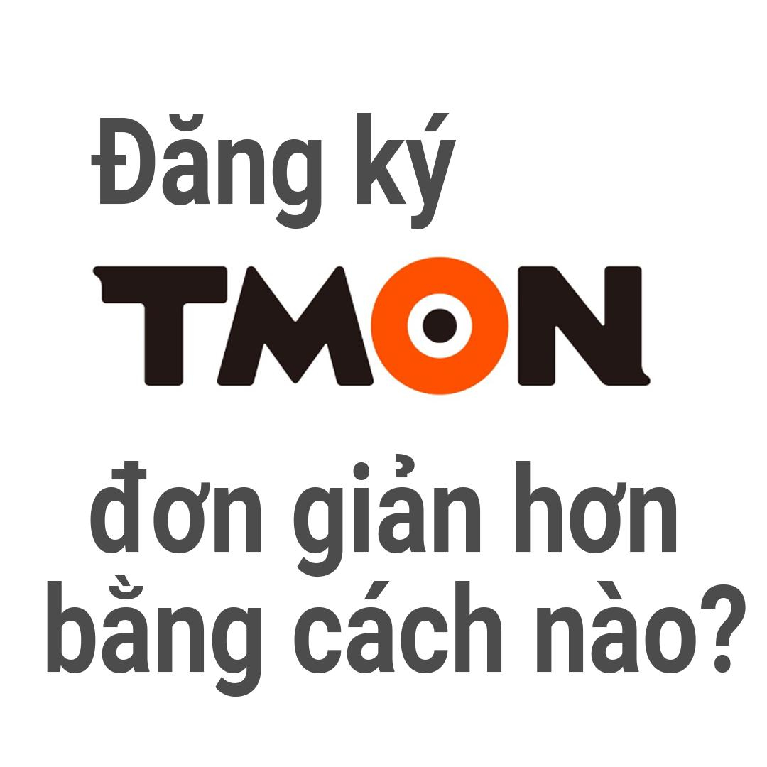 Đăng ký Tmon đơn giản hơn bằng cách nào? - Ứng dụng hữu ích - EOHQ